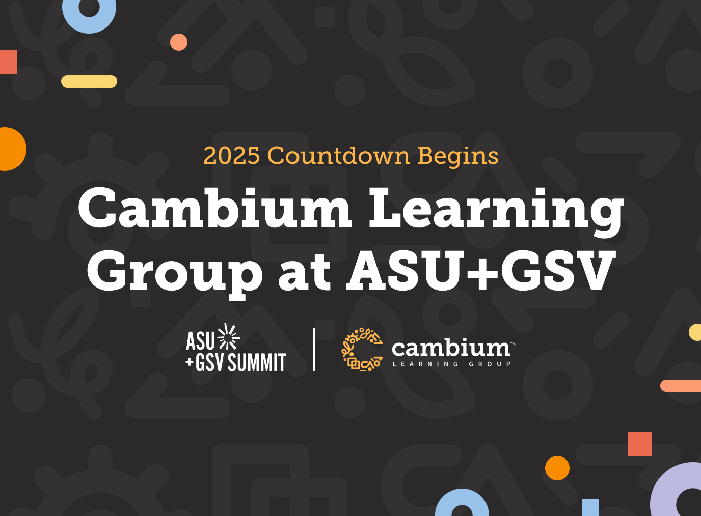 Join Cambium Leaders at ASU+GSV Summit 2025 | Cambium Learning Group