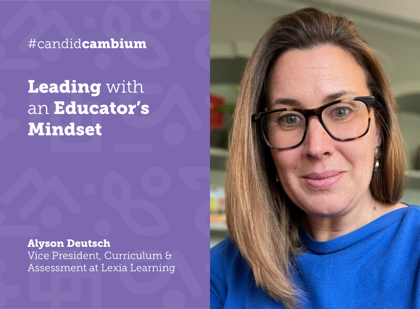 Leading with an Educator’s Mindset | Cambium Learning Group